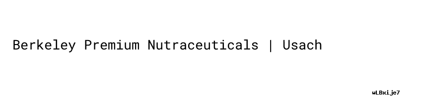Berkeley Premium Nutraceuticals | Usach